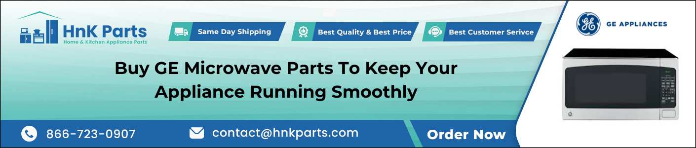 GE Microwave Parts | GE Oven Parts - HnKParts