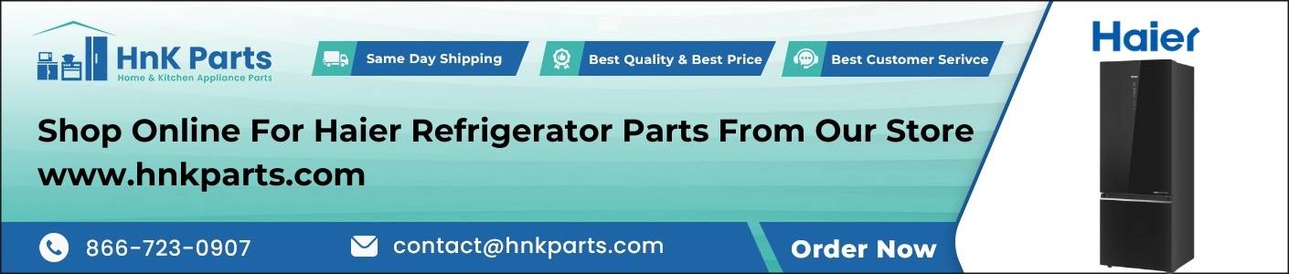 Haier Refrigerator Parts | Parts for Refrigerator - HnKParts
